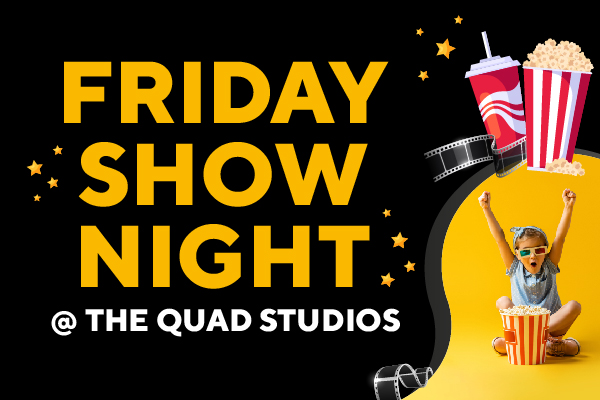 Friday Show Night @ Quad Studios - ALL ABOUT EVENTS